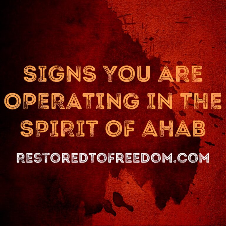 SIGNS YOU ARE OPERATING IN THE SPIRIT OF AHAB - Restored To Freedom